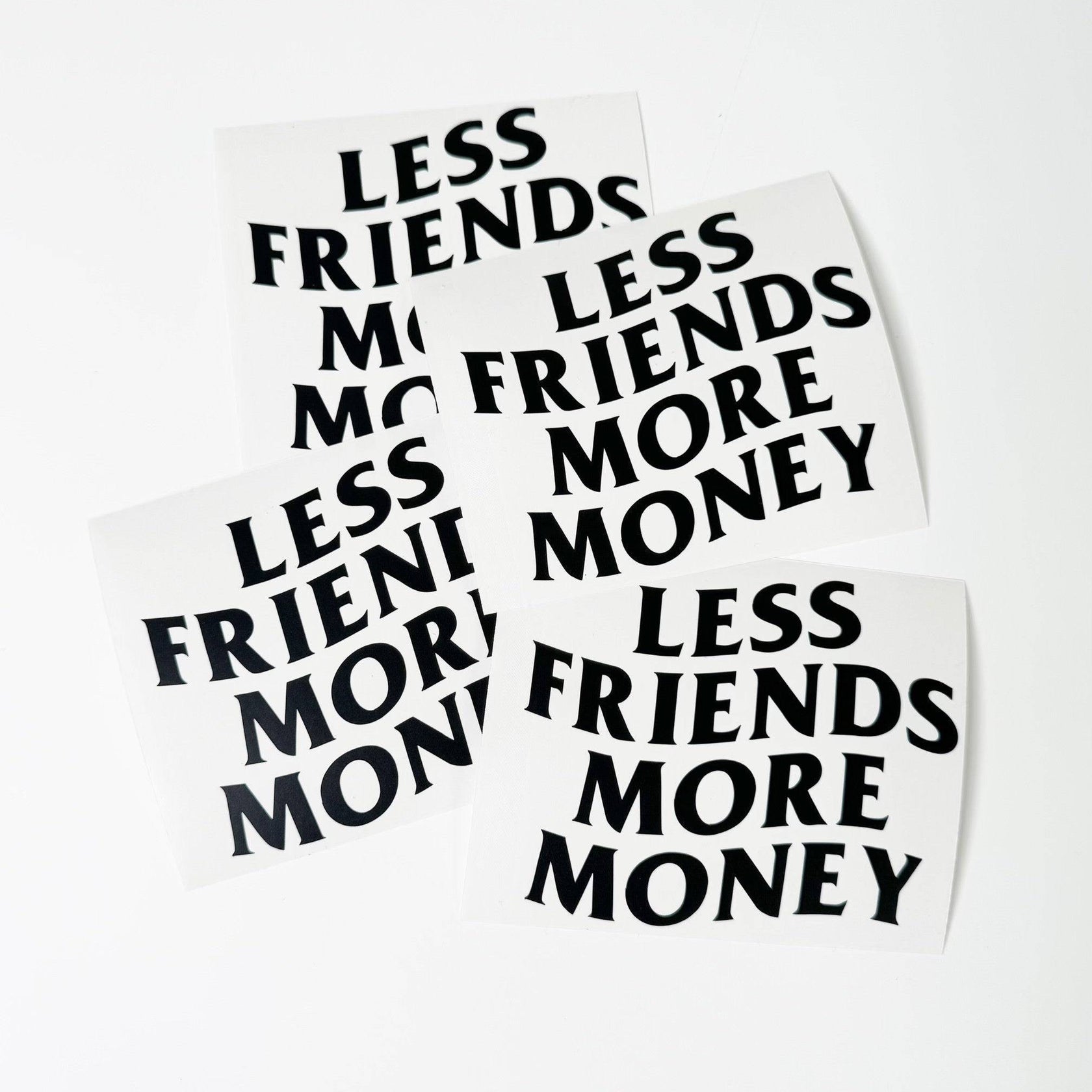 LESS FRIENDS MORE MONEY DECALS – Streetfuel