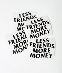 LESS FRIENDS MORE MONEY DECALS – Streetfuel